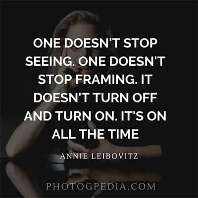 80 Annie Leibovitz Quotes on Photography - Photogpedia