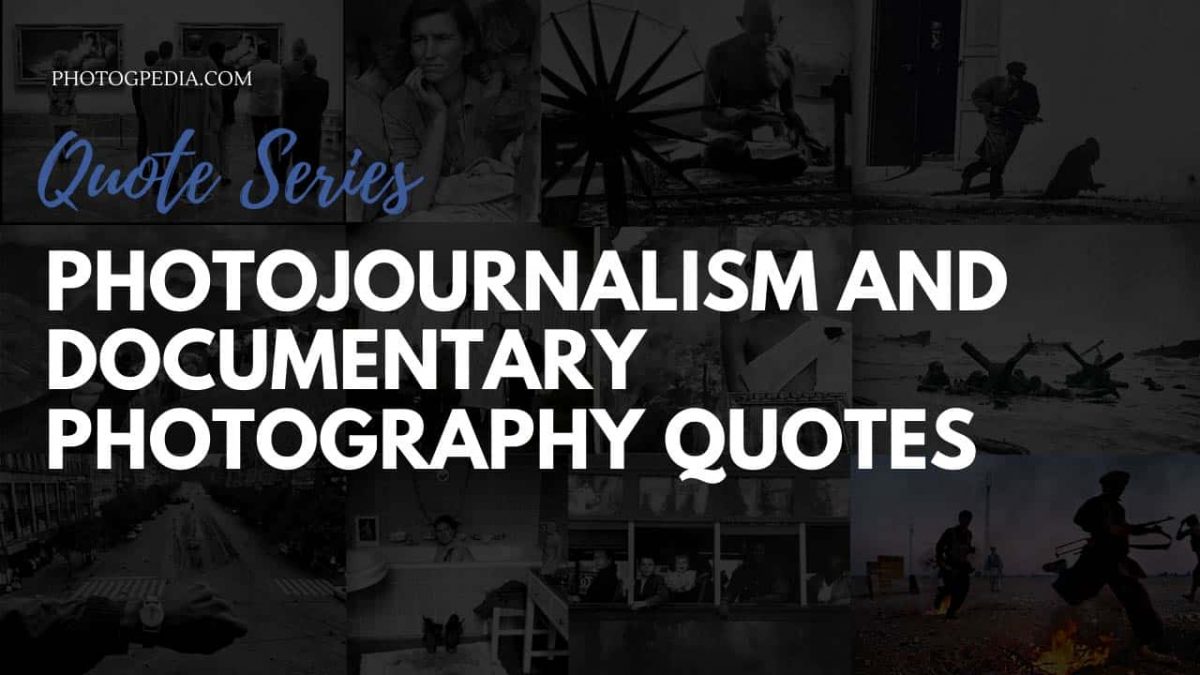 Photojournalism and Documentary Photography Quotes - Photogpedia