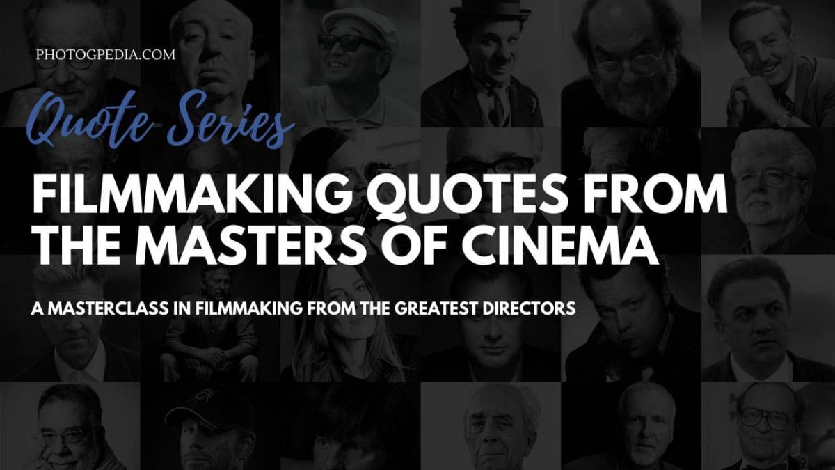 Filmmaking Quotes from the Masters of Cinema - Photogpedia