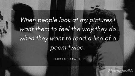 38 Robert Frank Quotes about Documentary Photography - Photogpedia