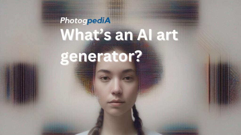 What’s an AI Art Generator? - Photogpedia