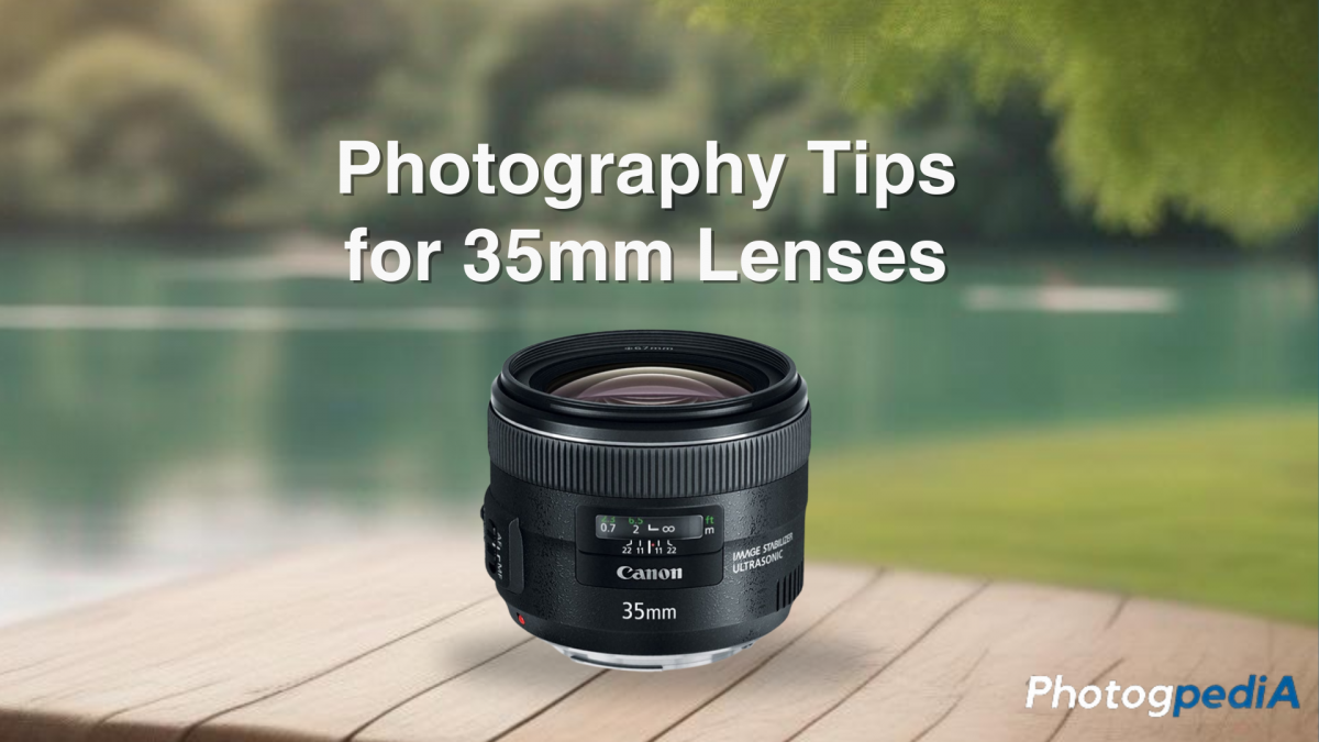 Photography Tips for 35mm Lenses - Photogpedia